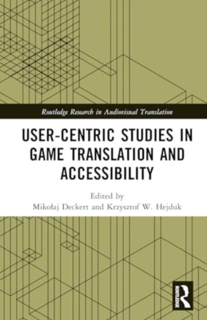 User-Centric Studies in Game Translation and Accessibility (Bog, Hardback, Engelsk)