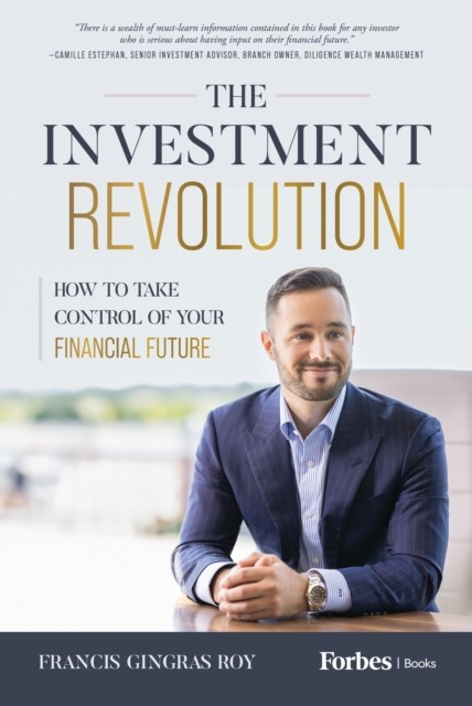 The Investment Revolution: How to Take Control of Your Financial Future ...