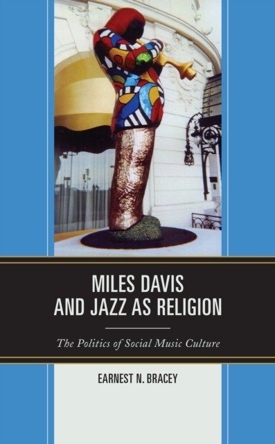 Miles Davis, and Jazz as Religion: The Politics of Social Music Culture ...
