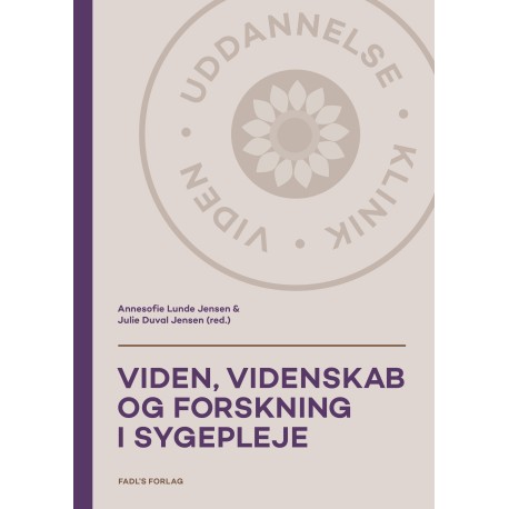 Viden, videnskab og forskning i sygepleje (Bog, Hardback, Dansk) af Annesofie Lunde Jensen og ...