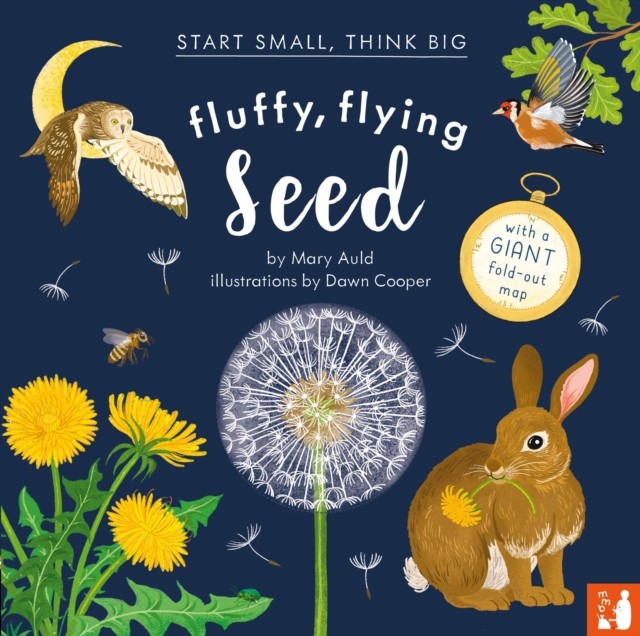 Fluffy, Flying Seed: A fact-filled picture book about the life cycle of ...
