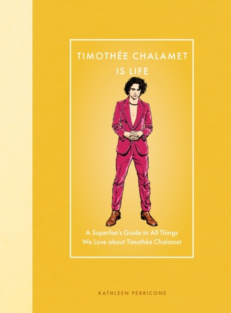 Timothee Chalamet Is Life: A Superfan’s Guide to All Things We Love ...