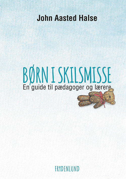 Børn i skilsmisse: en guide til pædagoger og lærere (Bog, Indbundet ...