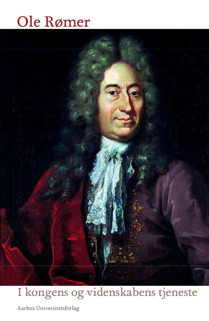 Ole Rømer: I kongens og videnskabens tjeneste (Bog, Indbundet, Dansk)