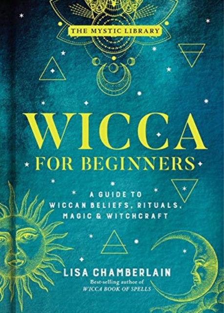 Wicca for Beginners: A Guide to Wiccan Beliefs, Rituals, Magic, and Witchcraft (Bog, Hardback ...