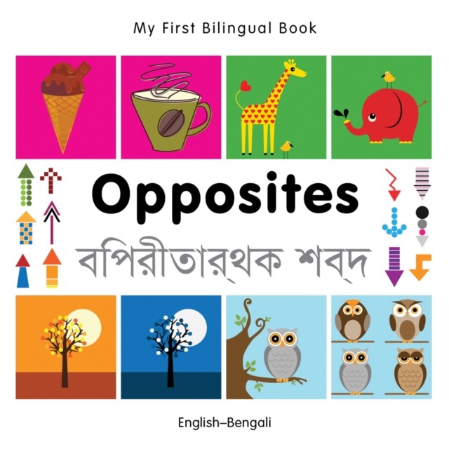 My First Bilingual Book - Opposites (English-Bengali) (Bog, Board book ...